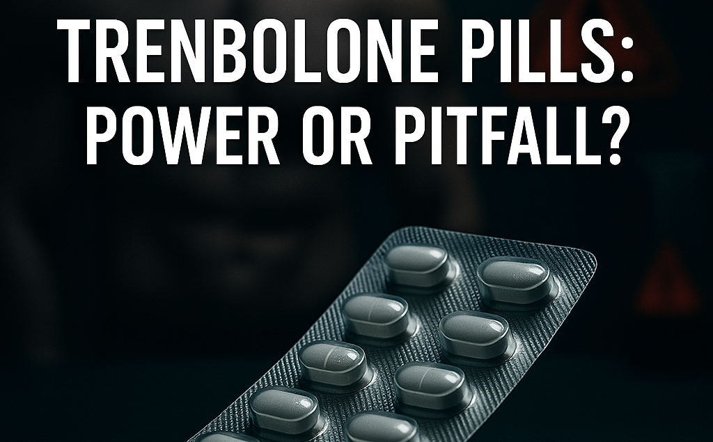 Trenbolone Pills Guide: Risks, Effects & Oral Tren Explained